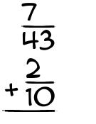 What is 7/43 + 2/10?